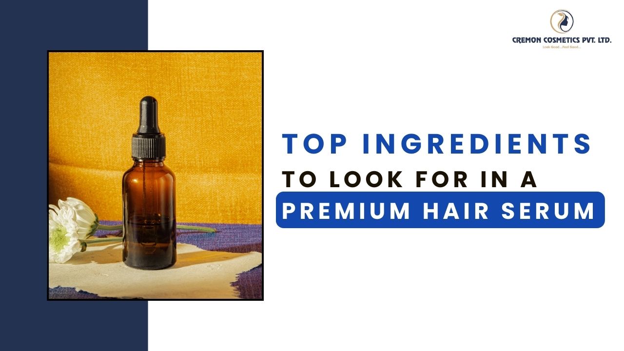 Top Ingredients to Look for in a Premium Hair Serum - Cremon Cosmetics